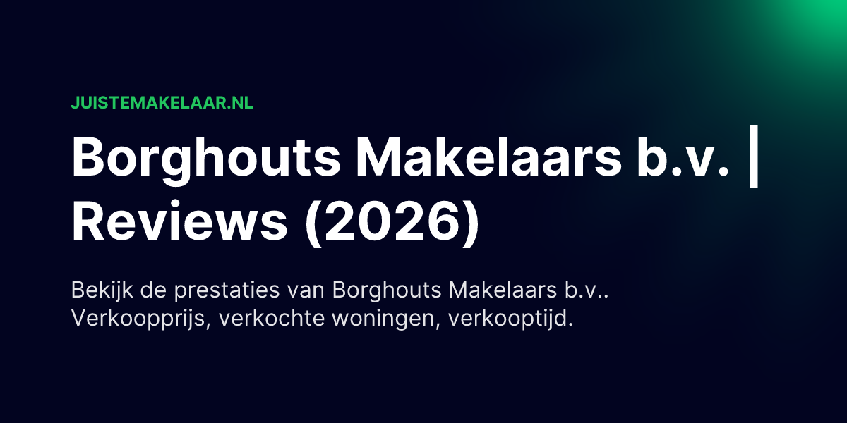 Borghouts Makelaars b.v. | Reviews (2026) — JuisteMakelaar