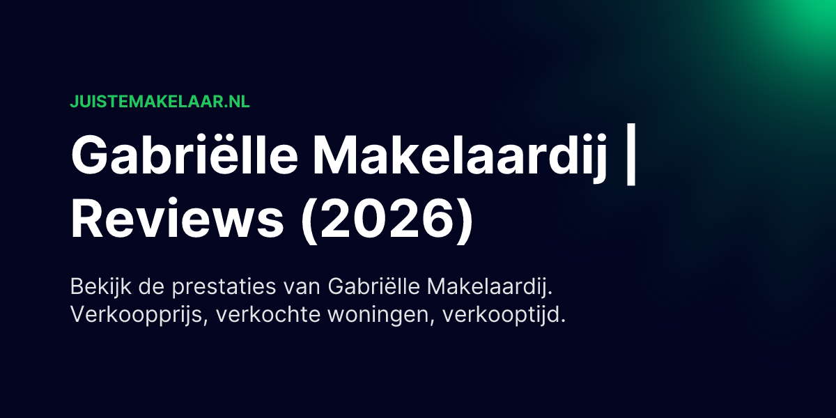 Gabriëlle Makelaardij | Reviews (2026) — JuisteMakelaar