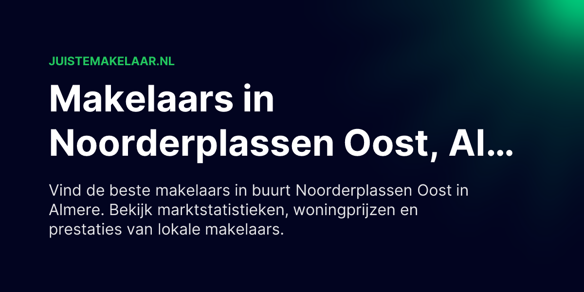 Makelaars in Noorderplassen Oost, Almere — JuisteMakelaar