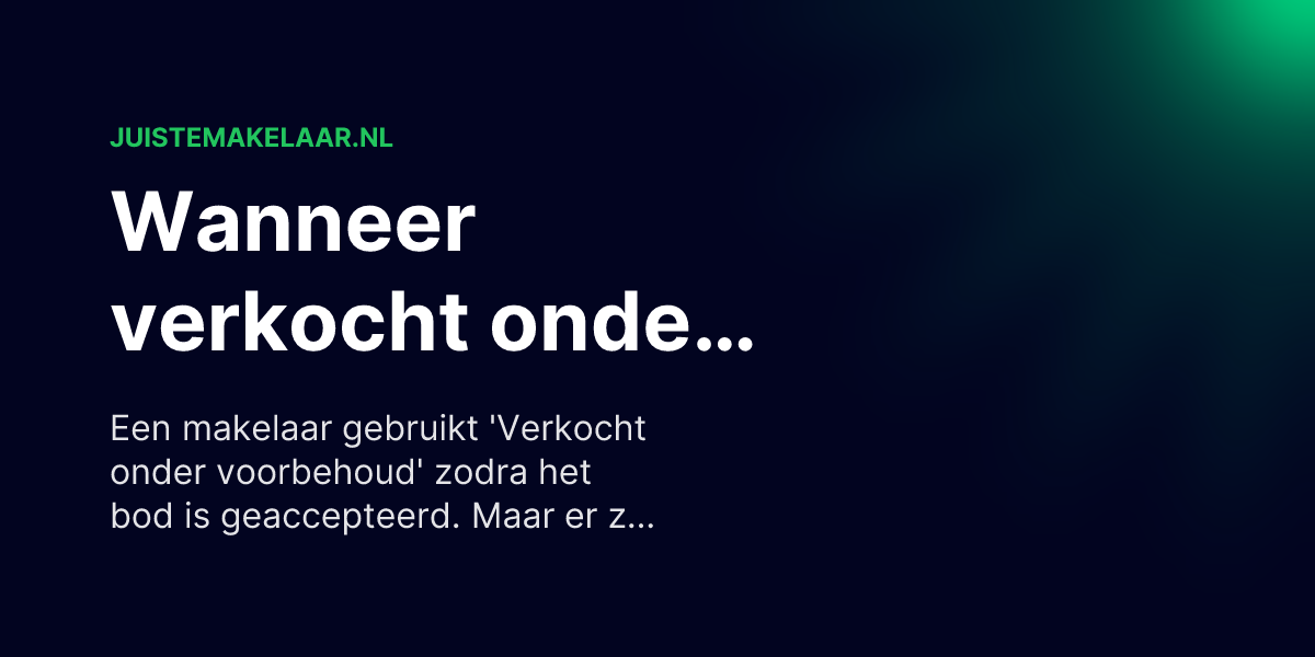 Wanneer verkocht onder voorbehoud — JuisteMakelaar